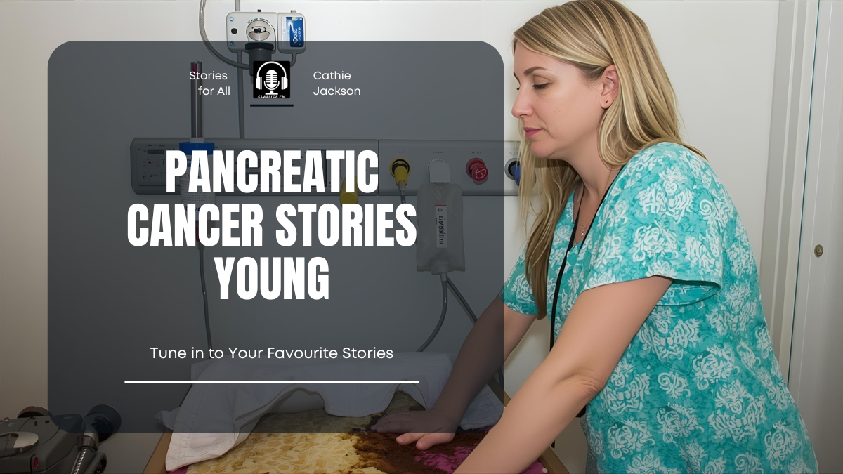 7 Heartfelt Pancreatic Cancer Stories Young You Should Read